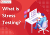 Stress Testing là gì? Các bước thực hiện như thế nào? - Test Mentor