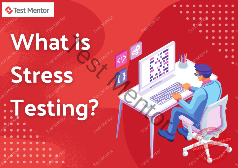 Stress Testing là gì? Các bước thực hiện như thế nào? - Test Mentor