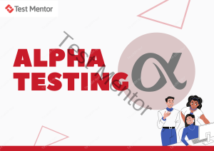 Alpha Testing và Beta Testing là gì? Sự khác biệt giữa hai loại kiểm ...