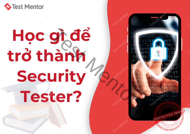 Học gì để trở thành Security Tester - Test Mentor