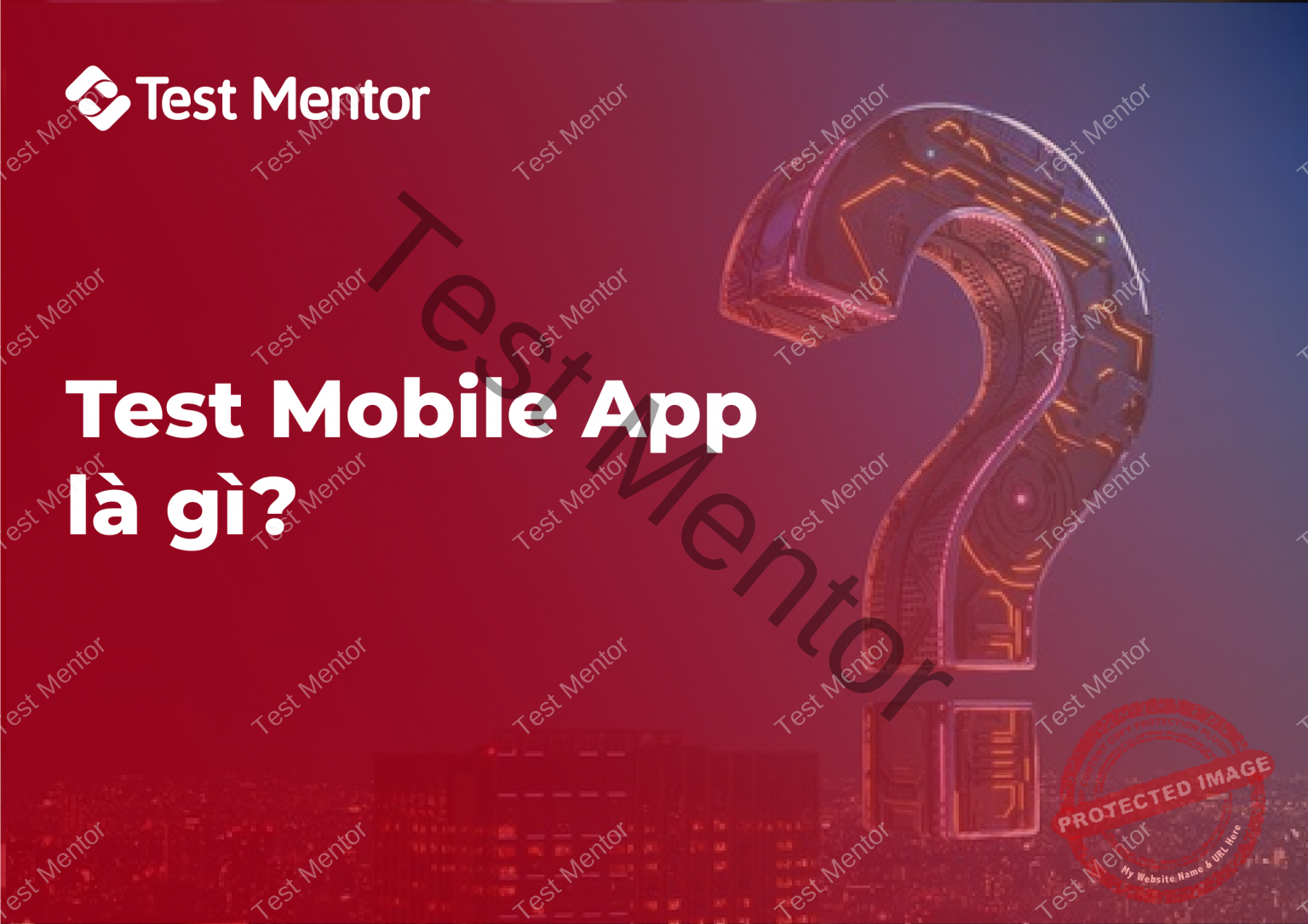 Test Mobile App cần lưu ý điều gì? Kinh nghiệm test hiệu quả cho người ...