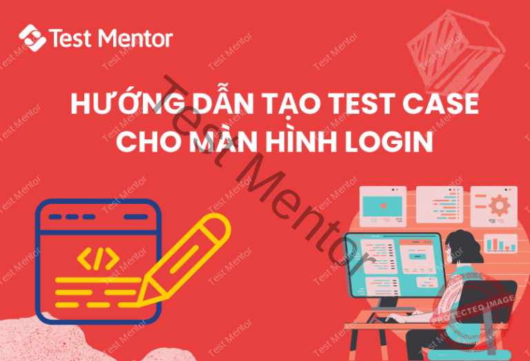 Test Case: Hướng dẫn tạo Test Case cho màn hình Login - Test Mentor
