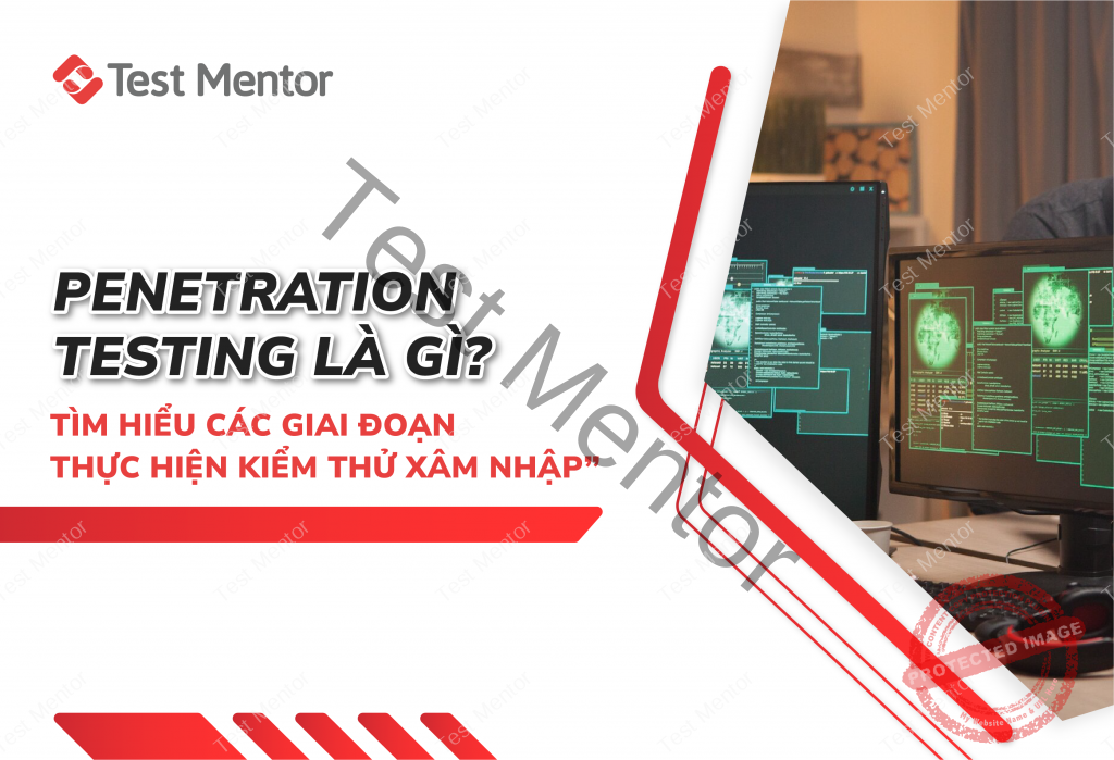 Penetration testing là gì? Tìm hiểu các giai đoạn thực hiện kiểm thử ...