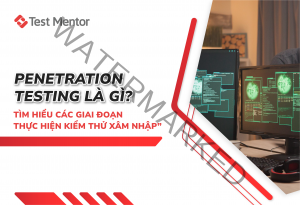 Penetration testing là gì? Tìm hiểu các giai đoạn thực hiện kiểm thử ...