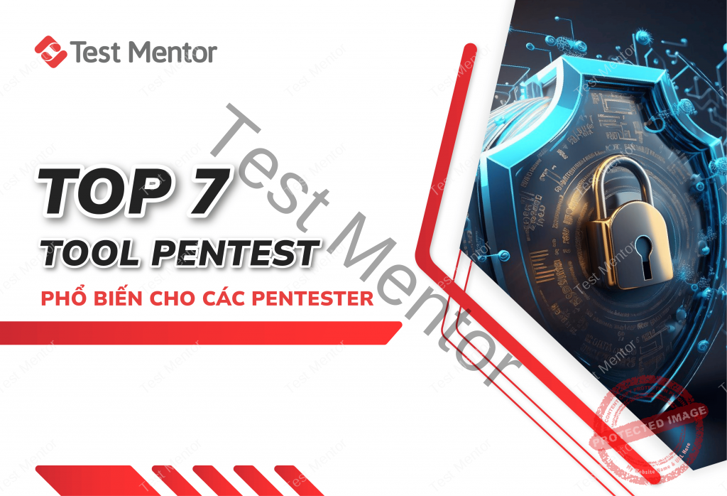Top 7 Tool Pentest phổ biến cho các Pentester - Test Mentor
