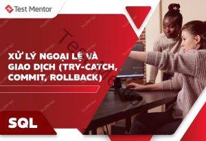 Xử lý ngoại lệ và giao dịch trong SQL - Test Mentor