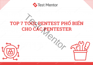 Top 7 Tool Pentest phổ biến cho các Pentester - Test Mentor